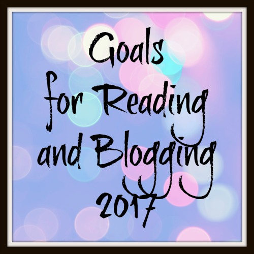 2017 Reading & Blogging Goals | Musings - Novel Visits