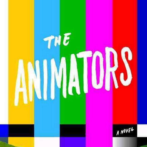 The Animators by Kayla Rae Whitaker | Review - Novel Visits