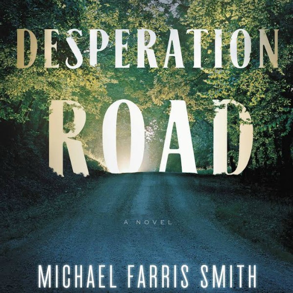 Desperation Road by Michael Farris Smith | Review - Novel Visits
