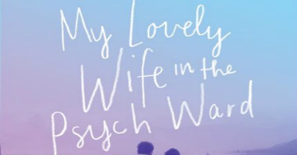 My Lovely Wife in the Psych Ward by Mark Lukach | Audiobook Review ...