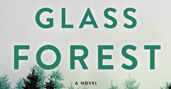 The Glass Forest by Cynthia Swanson | Review - Novel Visits