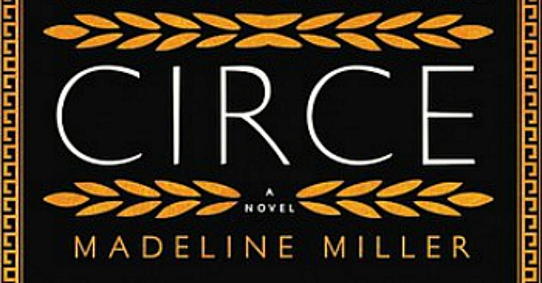 CIRCE by Madeline Miller | Review - Novel Visits