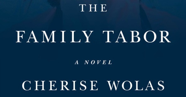 The Family Tabor by Cherise Wolas | Review - Novel Visits