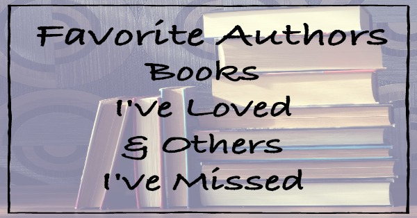 Favorite Authors: Books I've Loved & Others I've Missed - Novel Visits