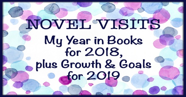 My Year in Books for 2018, plus Growth & Goals for 2019 - Novel Visits