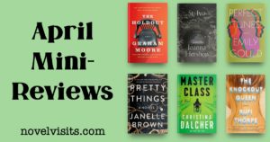 April Mini-Reviews ~ A Half Dozen! - Novel Visits