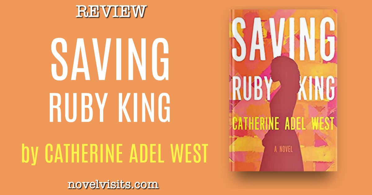 Saving Ruby King by Catherine Adel West | Review - Novel Visits